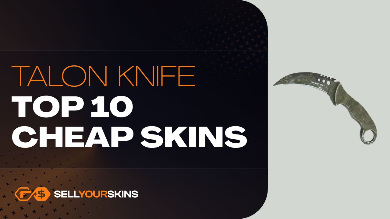 Top 10 Cheapest Talon Knife Skins [CS2 / CS:GO]