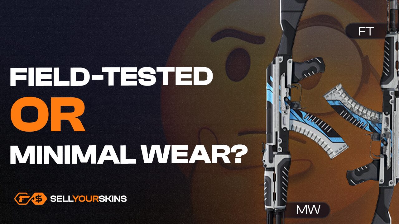 Field Tested or Minimal Wear – Which Skin Should You Choose?